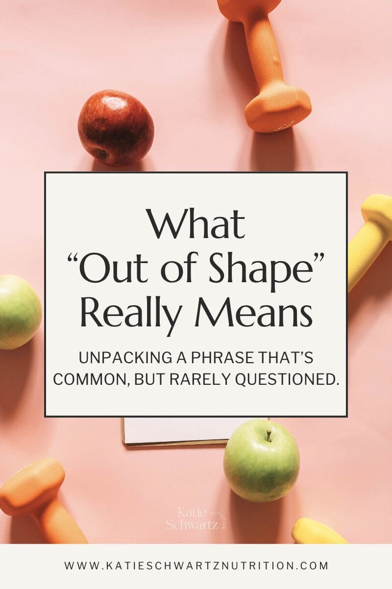 What “Out of Shape” Really Means | Katie Schwartz Nutrition